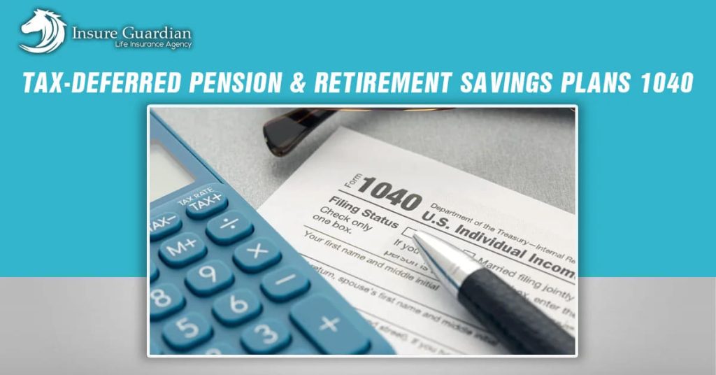 Tax-Deferred Pension and Retirement Savings Plans 1040